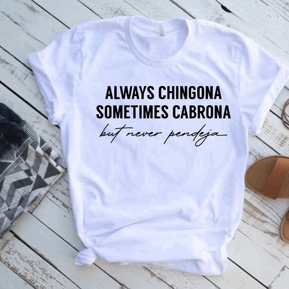 Hand Crafted | Tops | Always Chingona Sometimes Cabrona But Never ...